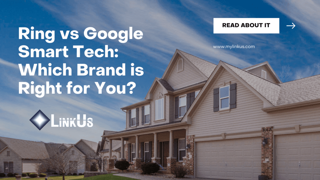 Ring vs Google Smart Tech: Which Brand is Right for You?